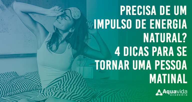4 dicas para se tornar uma pessoa matinal - Aquavida Academia